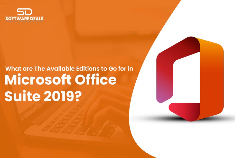 What are the Available Editions to go for in Microsoft Office Suite ...