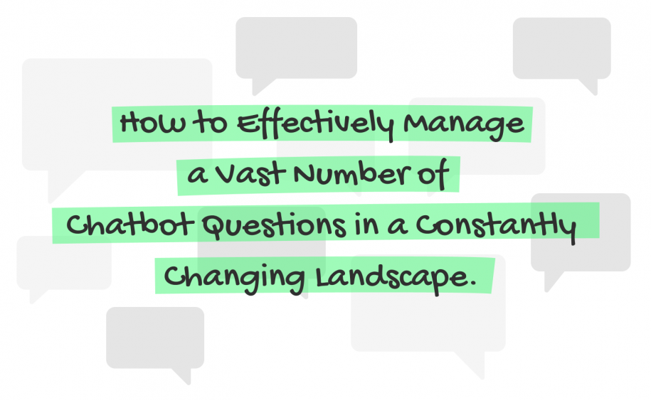 How to Effectively Manage a Vast Number of Chatbot Questions in a ...