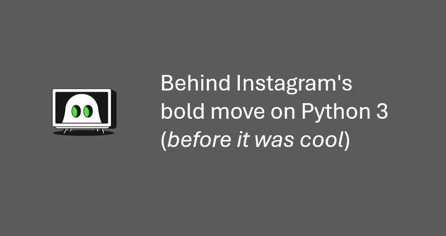 Behind Instagram’s bold move on Python 3 (before it was cool) | by Py-Core Python Programming ...