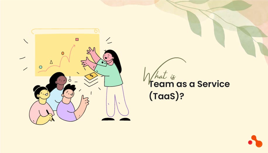 Team as a Service (TaaS): Symphony of Innovation, Orchestrating Success ...