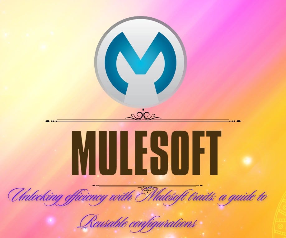 Unlocking Efficiency with mulesoft Traits: A Guide to Reusable ... Unlocking Efficiency with mulesoft Traits: A Guide to Reusable ...