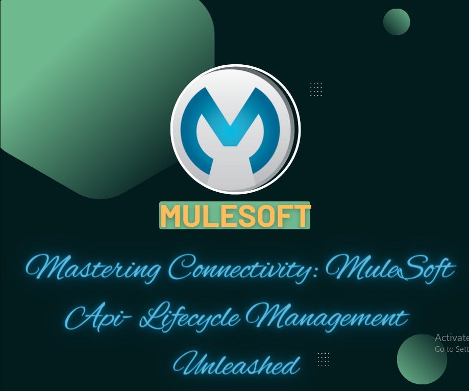 Mastering Connectivity: MuleSoft API Lifecycle Management Unleashed ... Mastering Connectivity: MuleSoft API Lifecycle Management Unleashed ...