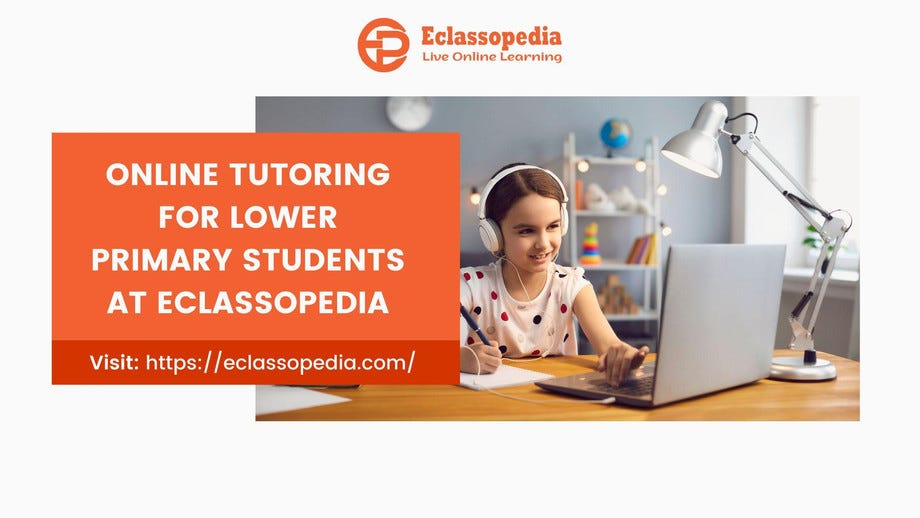 Online tutoring for Lower Primary Students at Eclassopedia | by Eclassopedia | Medium