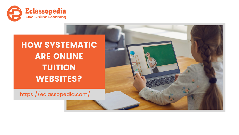How systematic are online tuition websites? | by Eclassopedia | Medium