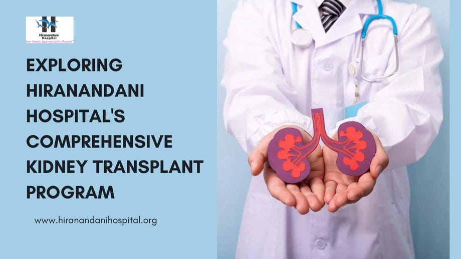 Exploring Hiranandani Hospital’s Comprehensive Kidney Transplant ...