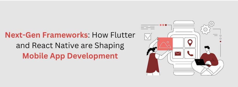 Next-Gen Frameworks: How Flutter and React Native are Shaping Mobile ...