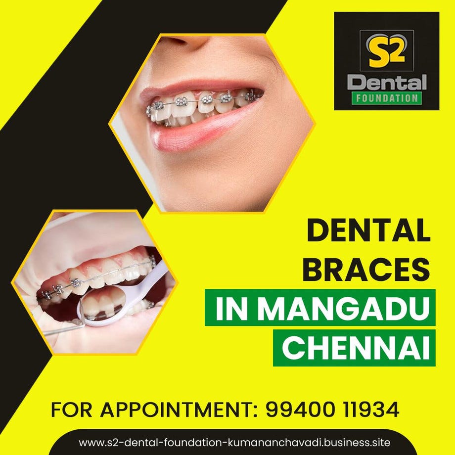 Enhancing Confidence: How Braces from S2 Dental Foundation in Mangadu ...