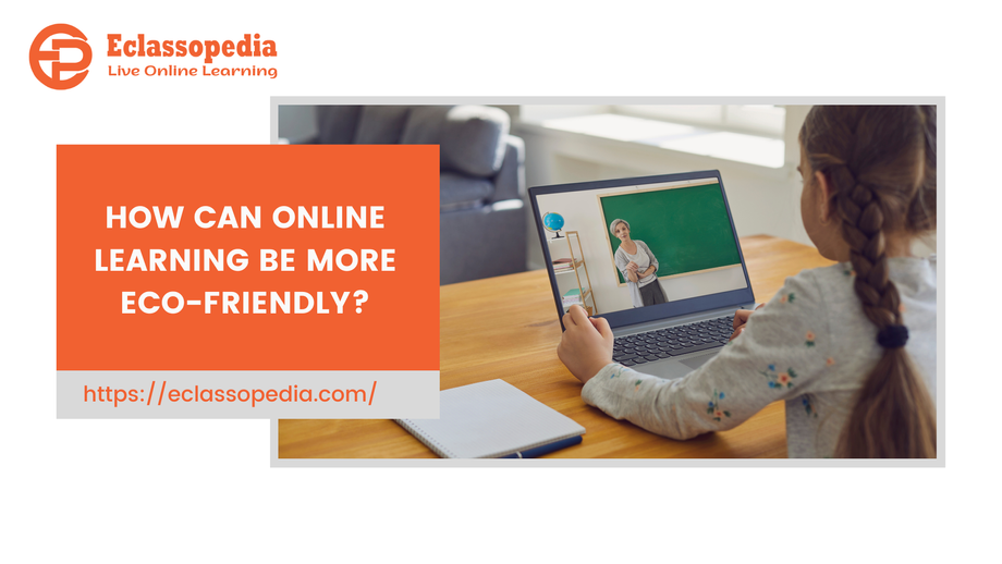 How can online learning be more eco-friendly? | by Eclassopedia | Medium