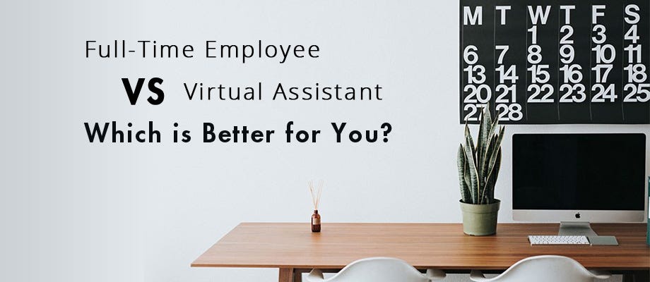 Full-Time Employee vs Virtual Assistant: Which is Better for You? | by ...