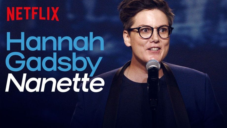 Hannah Gadsby: Nanette. Last weekend I was scrolling through… | by ...