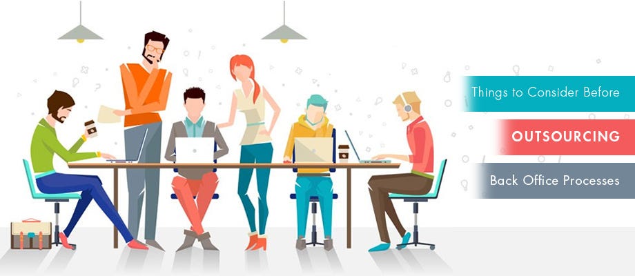 Things to Consider Before Outsourcing Back Office Processes | by Saheb ...