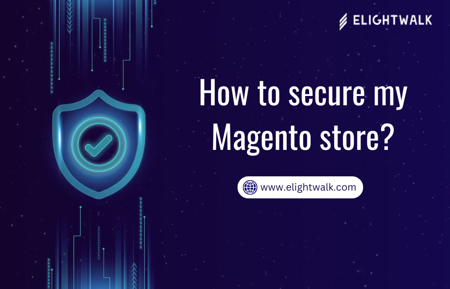 How to secure my Magento store?. Secure your Magento store with robust… | by Elightwalk ...