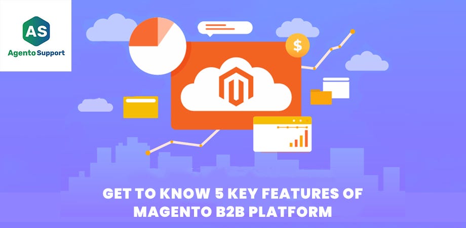 Get To Know 5 Key Features Of Magento B2B Platform | by Ashley Brown | Medium
