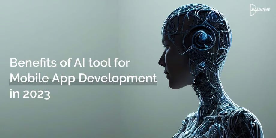 Benefits of AI tool for Mobile App Development in 2023 - Mobenture - Medium