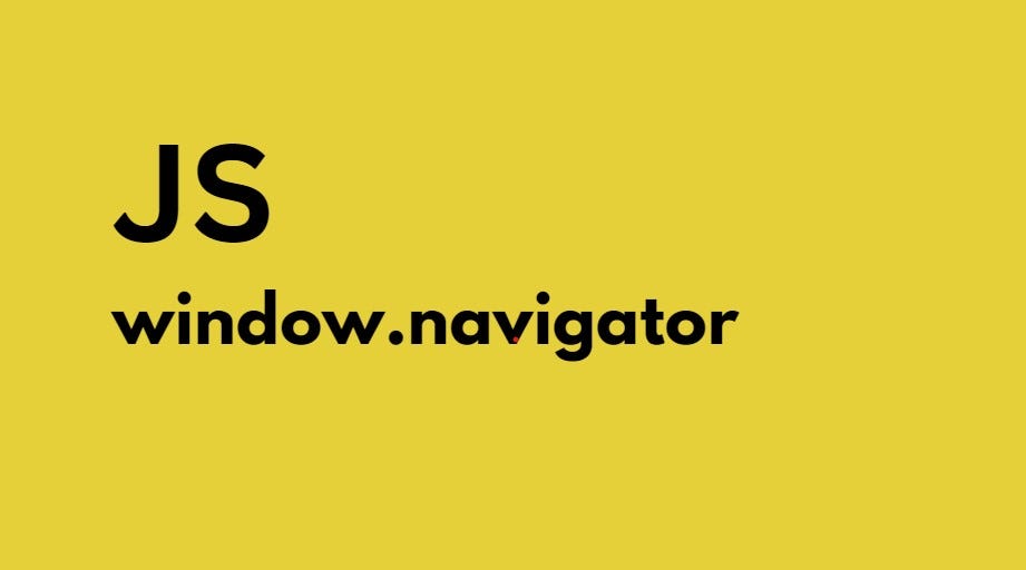 Comprehensive Guide to Window Navigator of JS | by Cleverzone | Medium