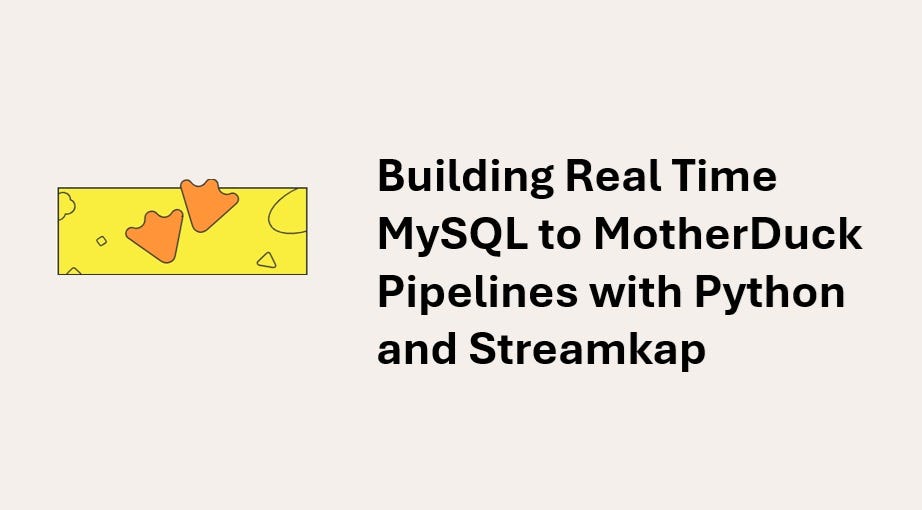 Building Real Time MySQL to MotherDuck Pipelines with Python and Streamkap | by Py-Core Python ...