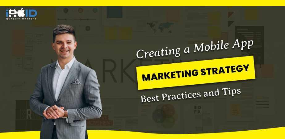 Creating a Mobile App Marketing Strategy: Best Practices and Tips | by iRoid Solutions | Medium