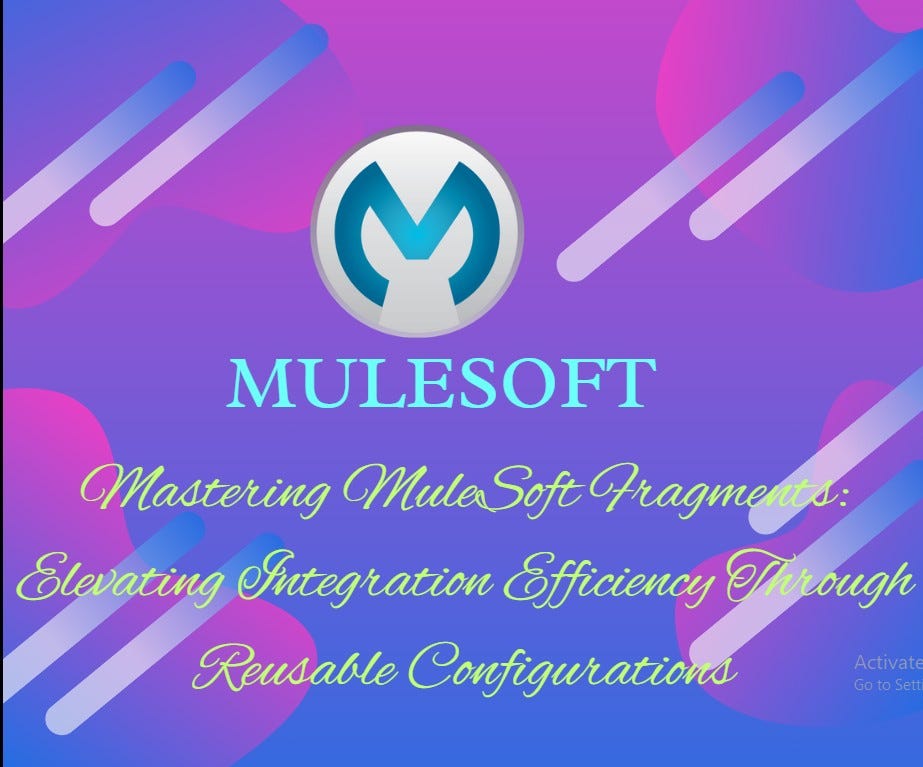 Mastering MuleSoft Fragments: Elevating Integration Efficiency Through Reusable Configurations ...