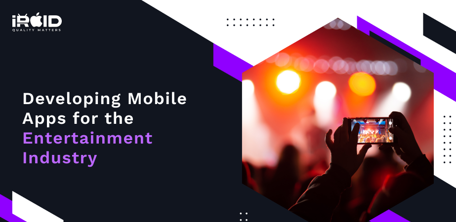 Developing Mobile Apps for the Entertainment Industry | by iRoid Solutions | Nov, 2023 | Medium