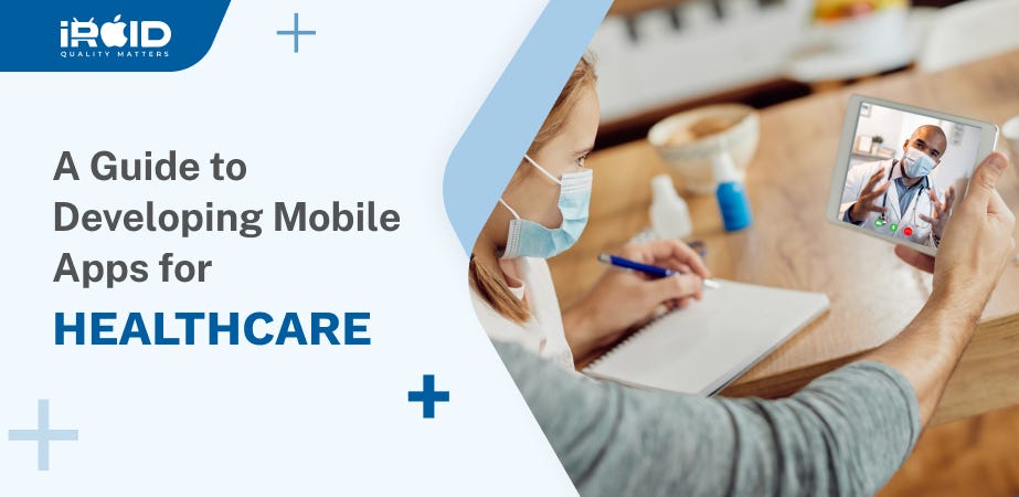 A Guide to Developing Mobile Apps for Healthcare | by iRoid Solutions | Medium