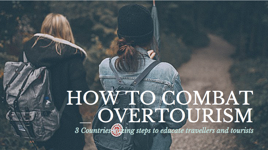 How to Combat Overtourism. 3 Countries taking steps to educate… | by ...