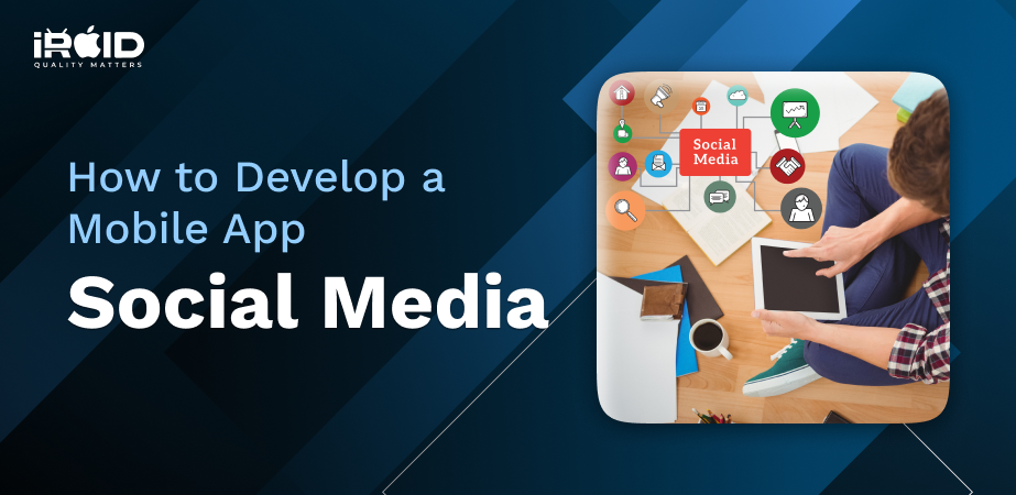 How to Develop a Mobile App for Social Media | by iRoid Solutions | Medium