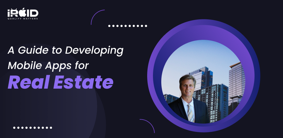 A Guide to Developing Mobile Apps for Real Estate | by iRoid Solutions | Medium