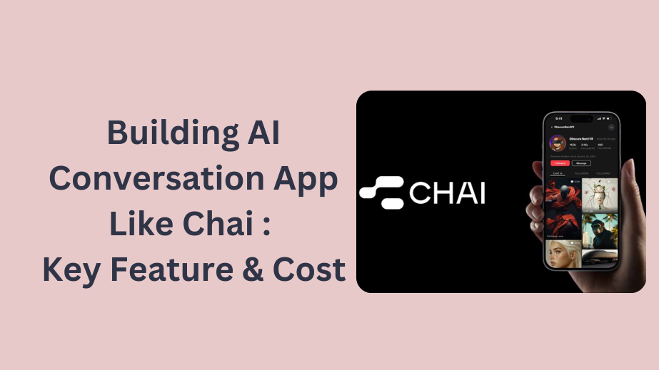 How to Build a Realistic AI Conversation App Like Chai: Key Features ...