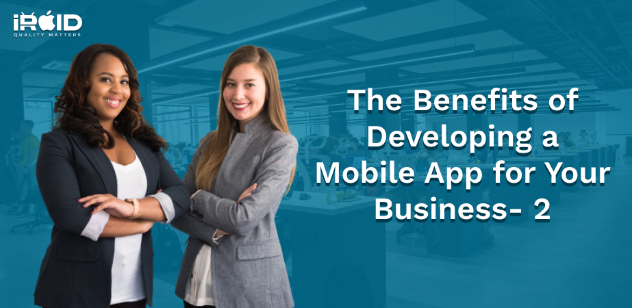 The Benefits of Developing a Mobile App for Your Business - 2 | by iRoid Solutions | Medium