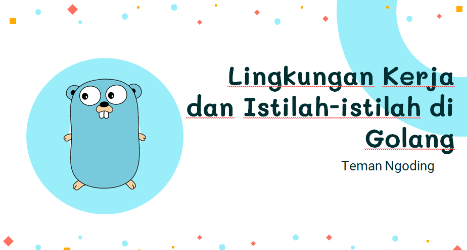 Tutorial Golang #3 : Lingkungan Kerja dan Istilah-istilah di Golang | by Mantan Programmer | Medium