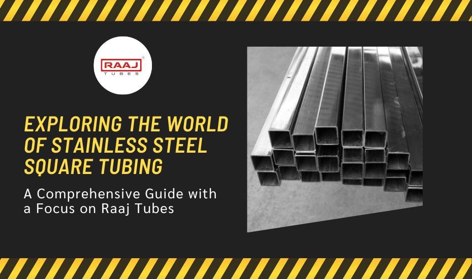 Stainless Steel Square Tubing: A Comprehensive Guide | by Raaj Tubes ...