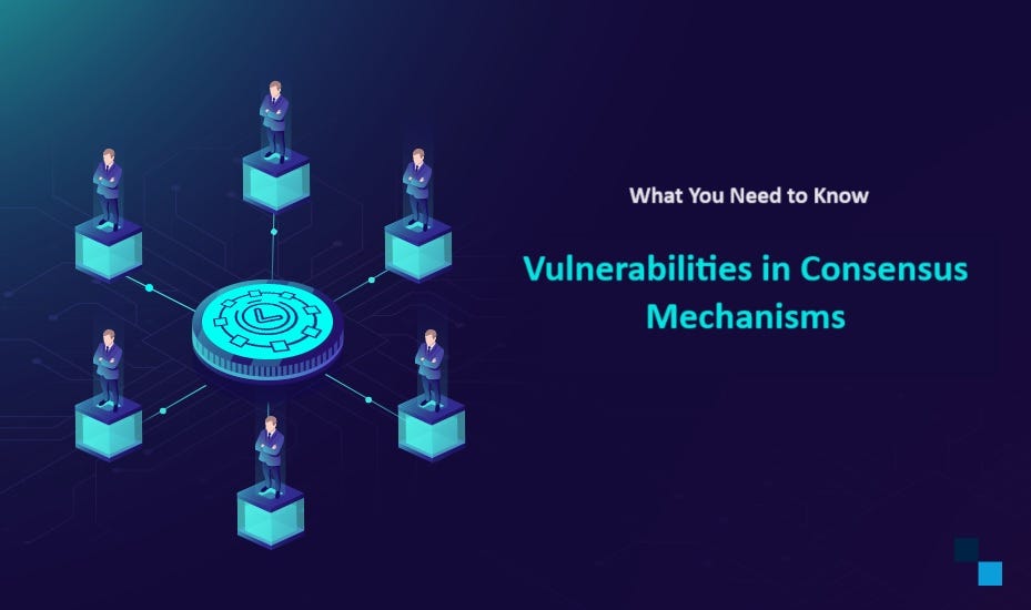 Vulnerabilities in Consensus Mechanisms: What You Need to Know | by KiranmaiBalijepalli ...