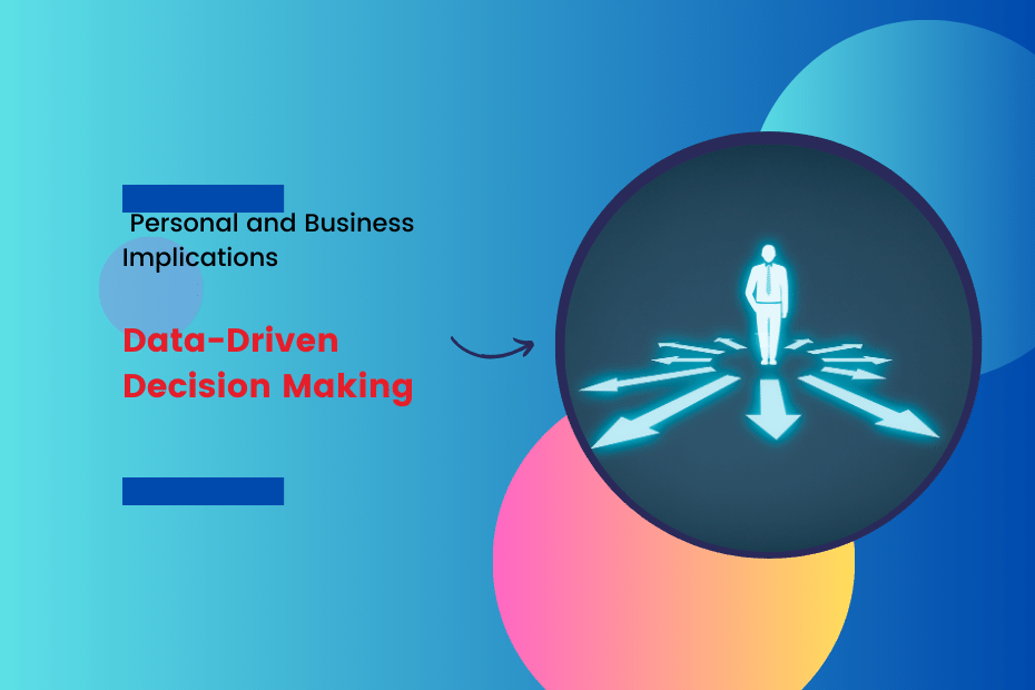 Data-Driven Decision Making: Personal and Business Implications | by ...