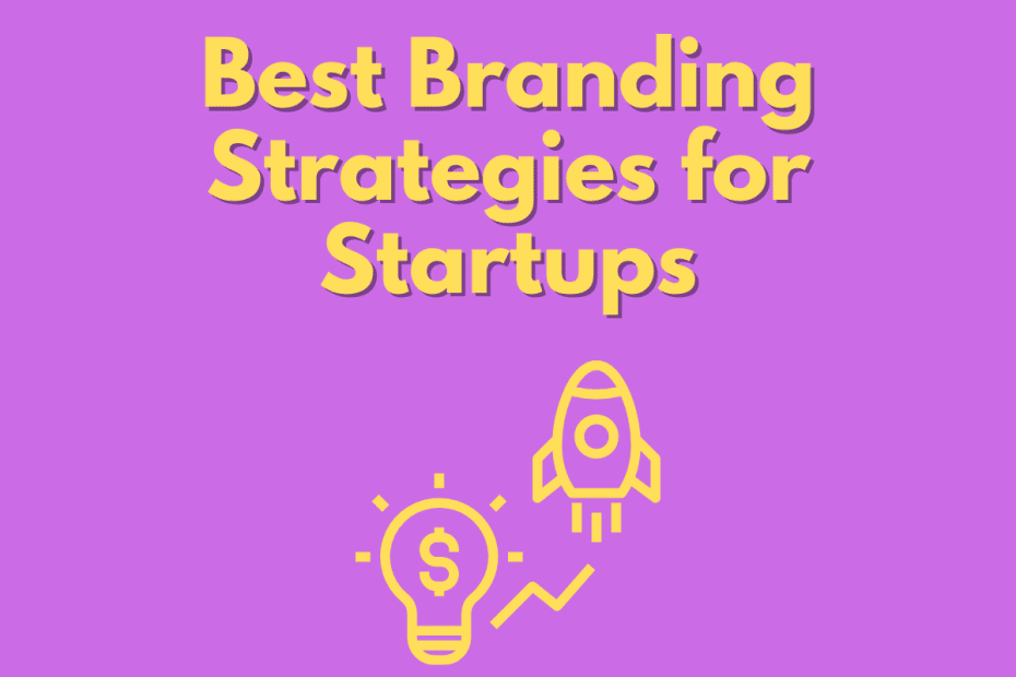 Form the Perfect Brand Strategy for Startups: 7 Must-Try Strategies ...