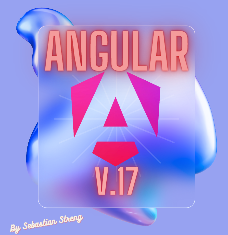 Quick Introduction Angular V17 Has Released By Sebastian Streng