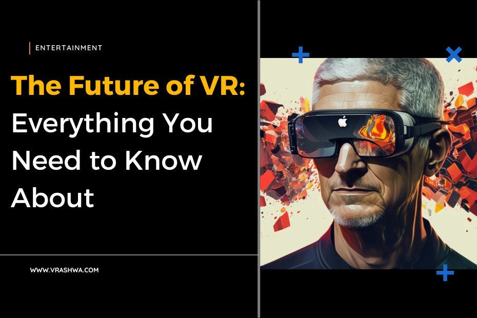 The Future of VR: Everything You Need to Know About | by Priyanshu ...