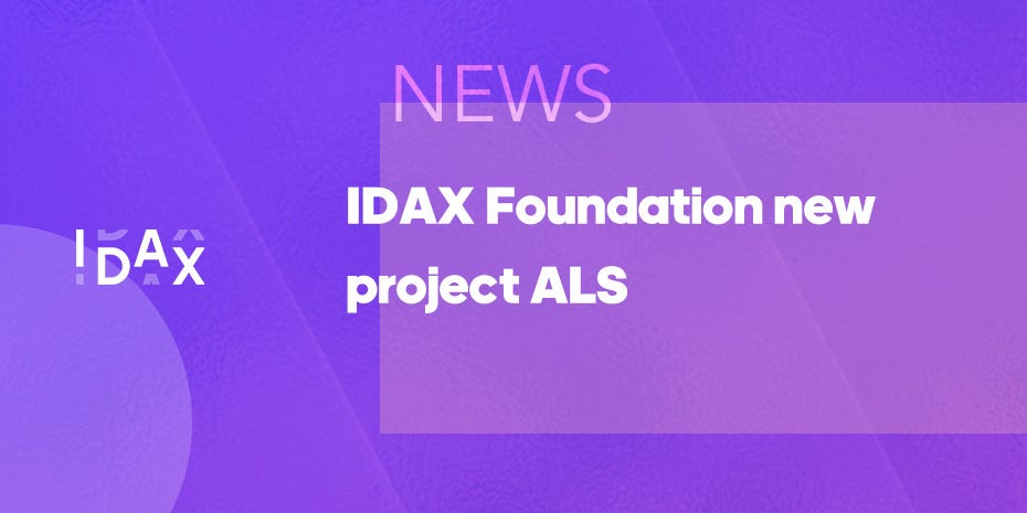 IDAX Foundation new project ALS. Dear users , | by IDAX-CENTER | Medium