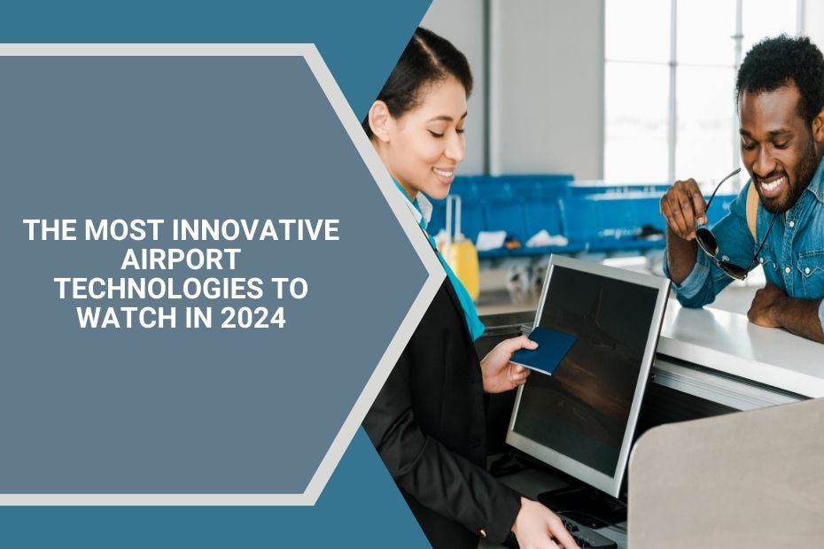 The Most Innovative Airport Technologies to Watch in 2024 | by Jared ...