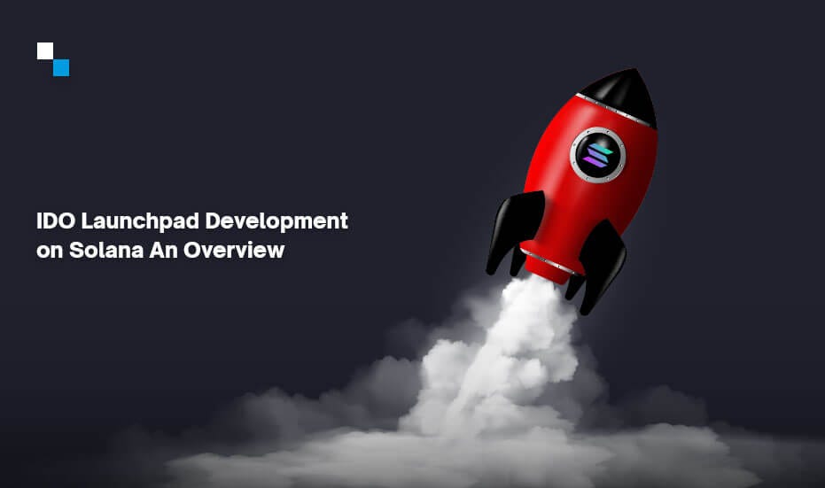 IDO Launchpad Development on Solana: An Overview - Antier Solutions IDO - Medium