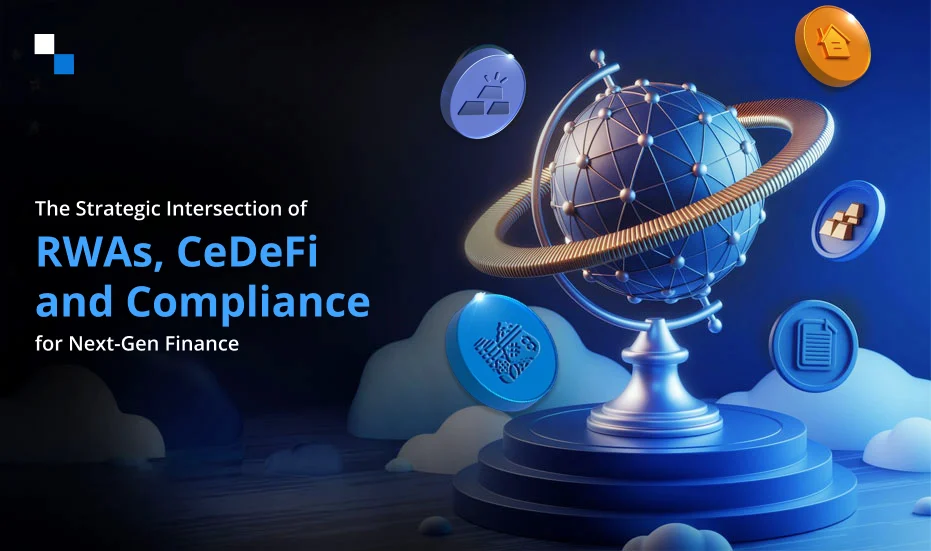 The Intersection of RWA, CeDeFi & Compliance: Building the Future of ...