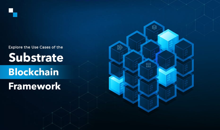 Top Use Cases Of Substrate Blockchain Framework In 2023 By Blockchain Development Company Medium 4408