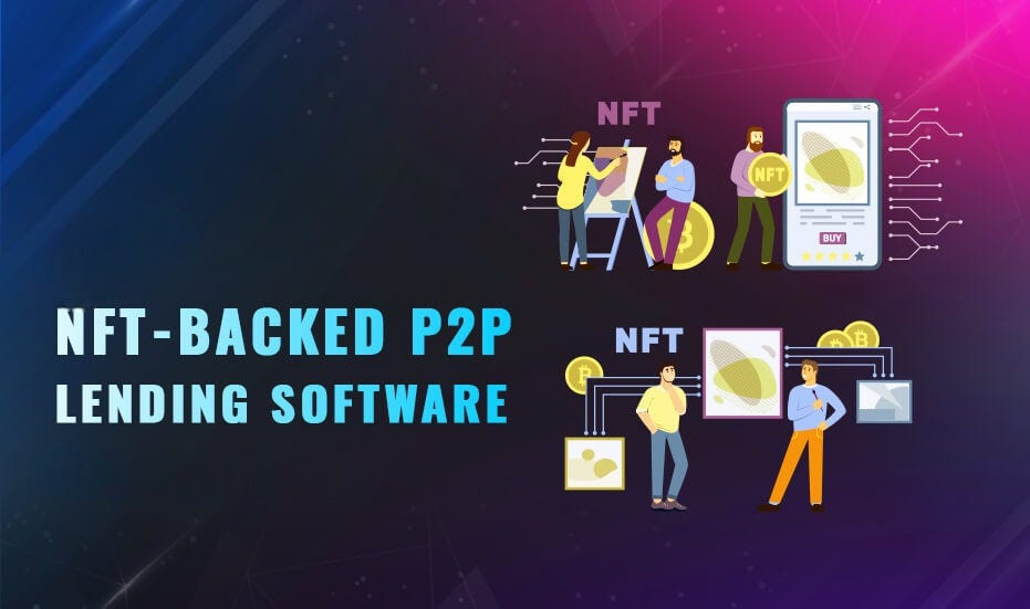 NFT P2P Lending Software: Unveiling a Transformative Fusion of NFTs and DeFi! | by ...