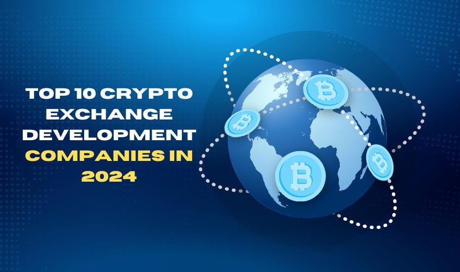 Exploring the Top 10 Crypto Exchange Development Companies in 2024 | by Christinapaul ...