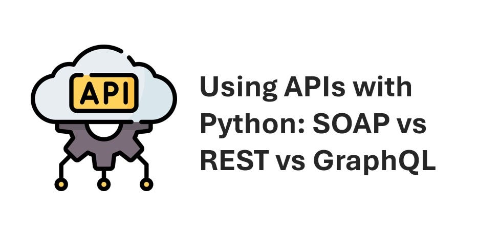 Using APIs with Python: SOAP vs REST vs GraphQL | by Py-Core Python Programming | T3CH | Apr ...