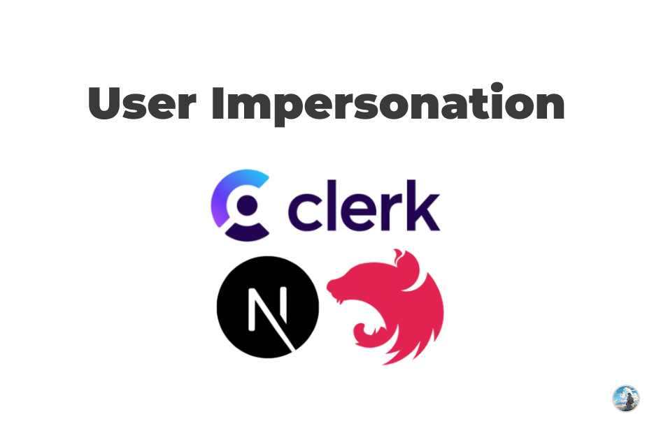 What is impersonation, how to implement in Next.js and NestJS with Clerk. | by 荒木 聰 | Jul, 2025 ...