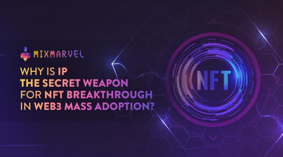 Web3 대량 채택에서 IP가 NFT 혁신을 위한 비밀 무기인 이유는 무엇인가요? | by 믹스마블 | 믹스마블 공식 블로그 ...