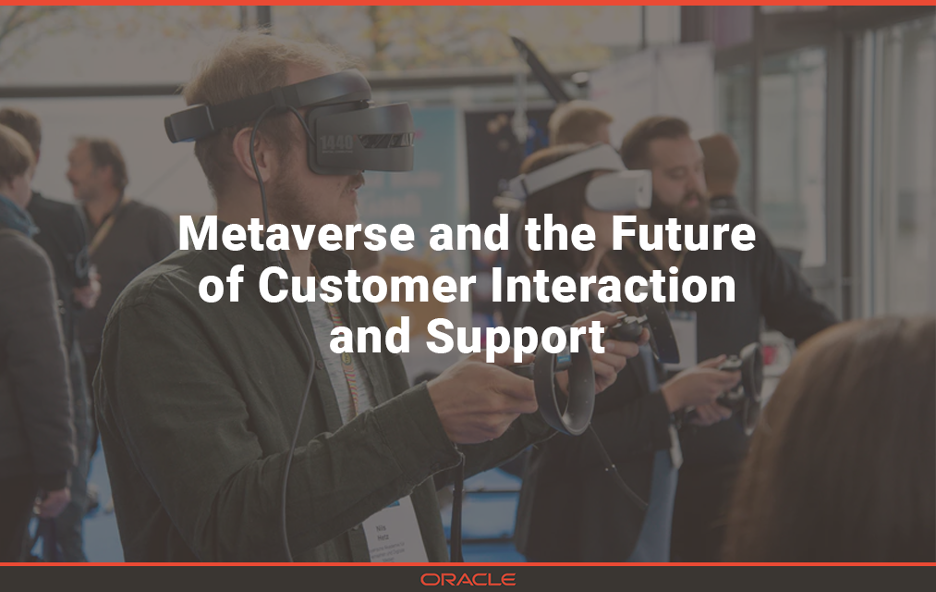 Metaverse and the Future of Customer Interaction and Support | by ...