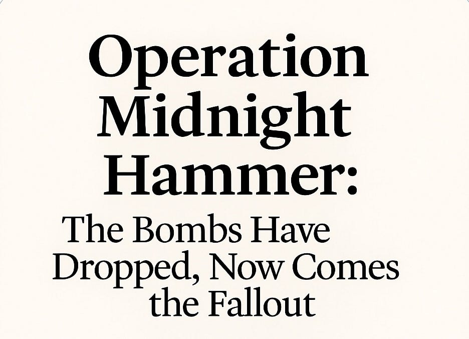 Operation Midnight Hammer: The Bombs Have Dropped, Now Comes the ...