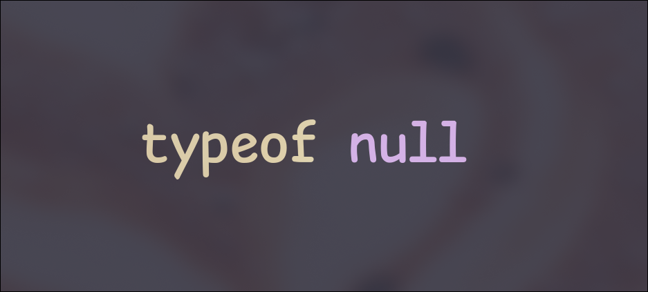 Why typeof null === object. An object that is not an object | by Piotr Zarycki | Oct, 2025 ...
