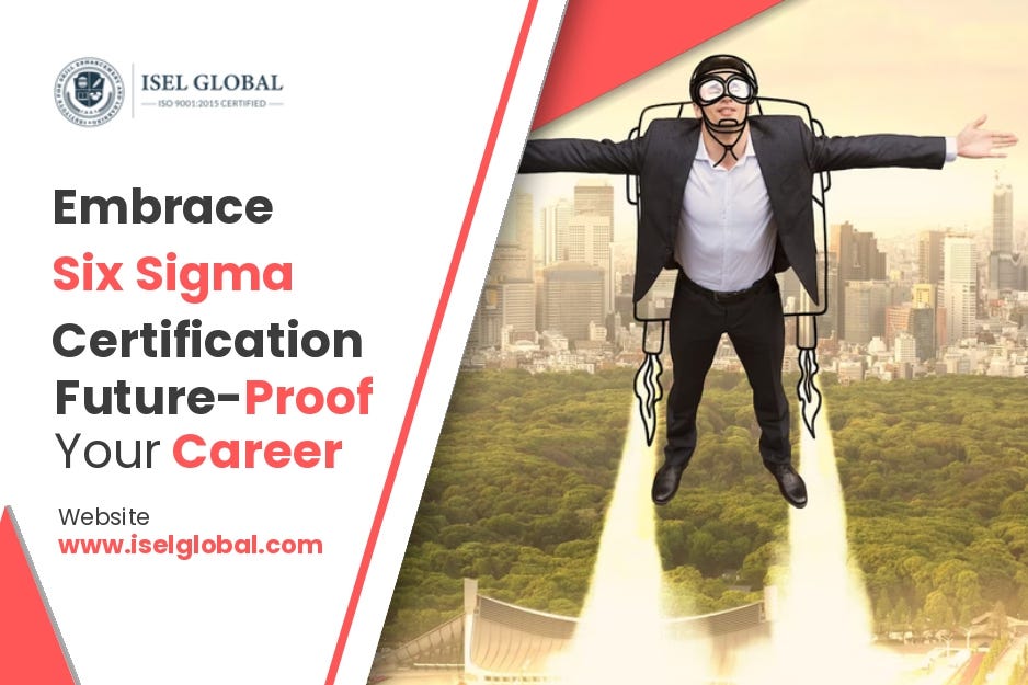 Embrace Six Sigma Certification: Future-Proof Your Career | by Isel ...